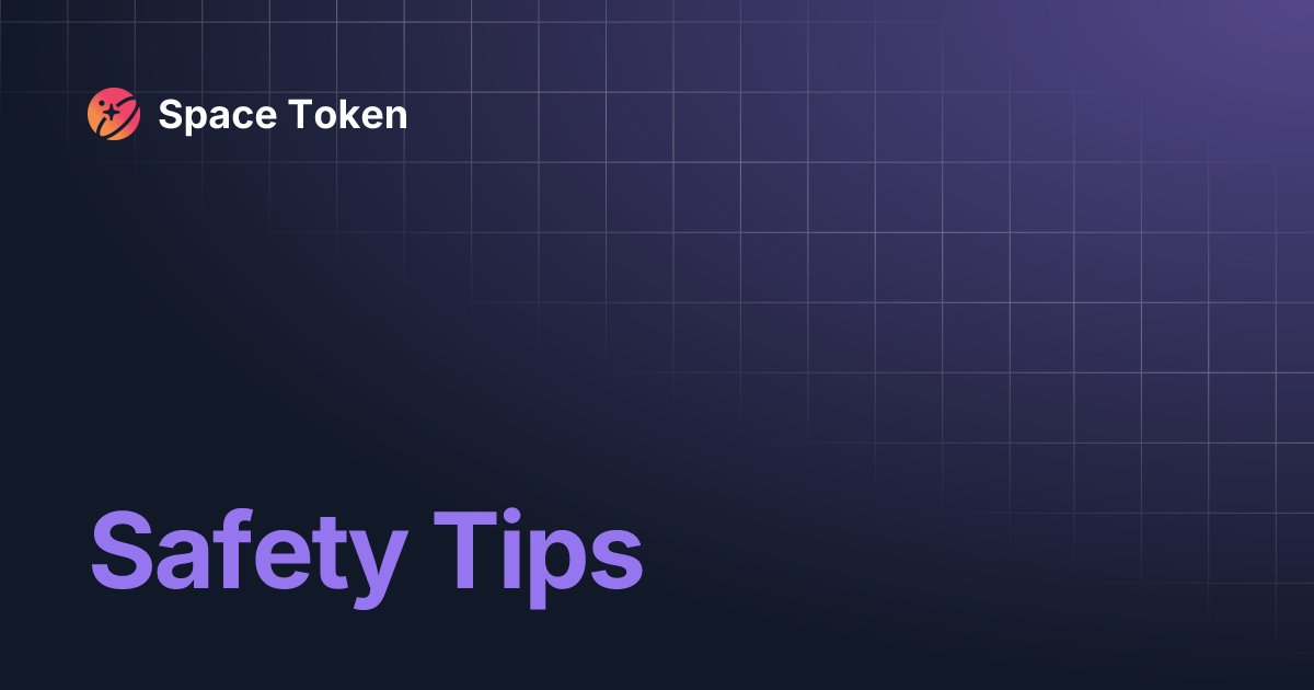 Safety Tips | Space Token