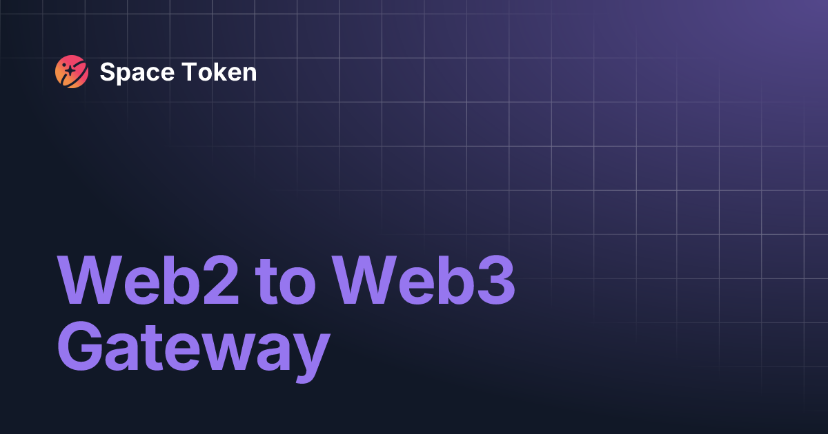 Web2 to Web3 Gateway | Space Token
